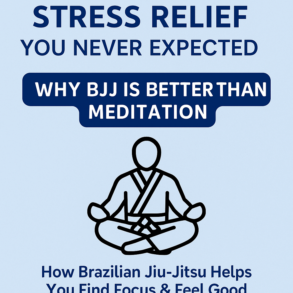 Stress Relief You Never Expected — Why BJJ is Better Than Meditation ...